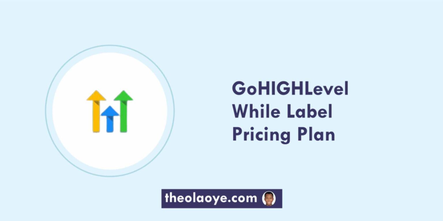 GoHighLevel White Label Pricing: [⚠️Worth it? - 2024] » Theolaoye