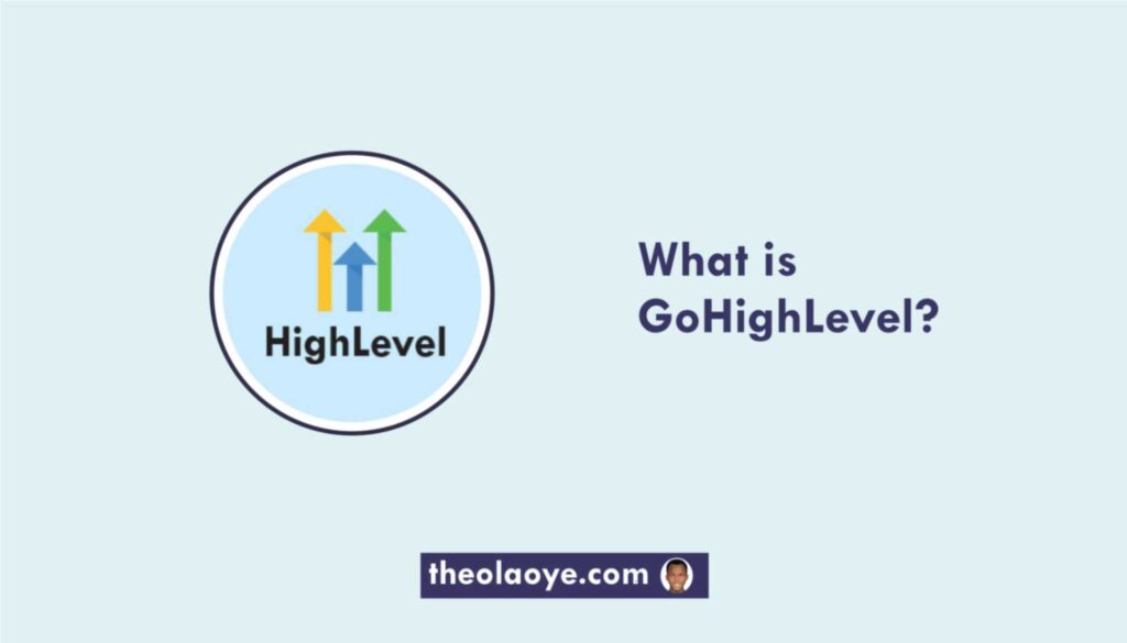 What is GoHighLevel? [A User Experience] » Theolaoye