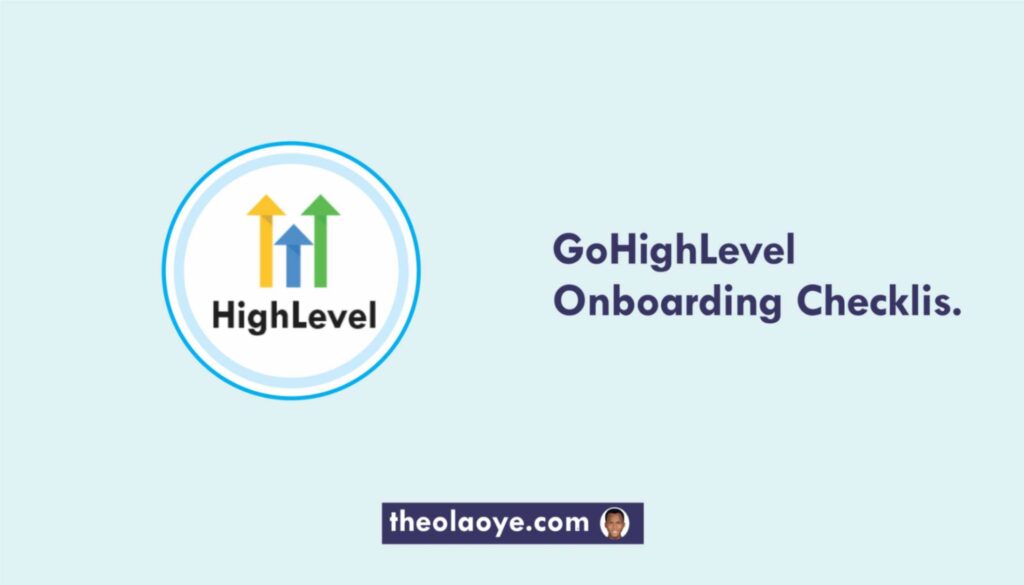 GoHighLevel Onboarding Checklist: (+Video Tutorial) » Theolaoye