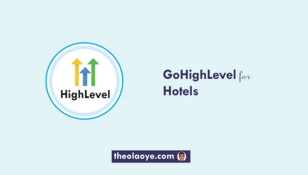 GoHighLevel for Hotels: (Helpful Tutorial) » Theolaoye