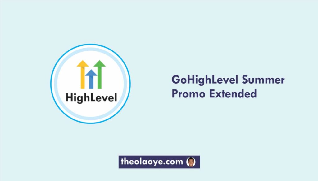 GoHighLevel Summer Promo Extended July 2025: (50% Off 3 Months) » Theolaoye